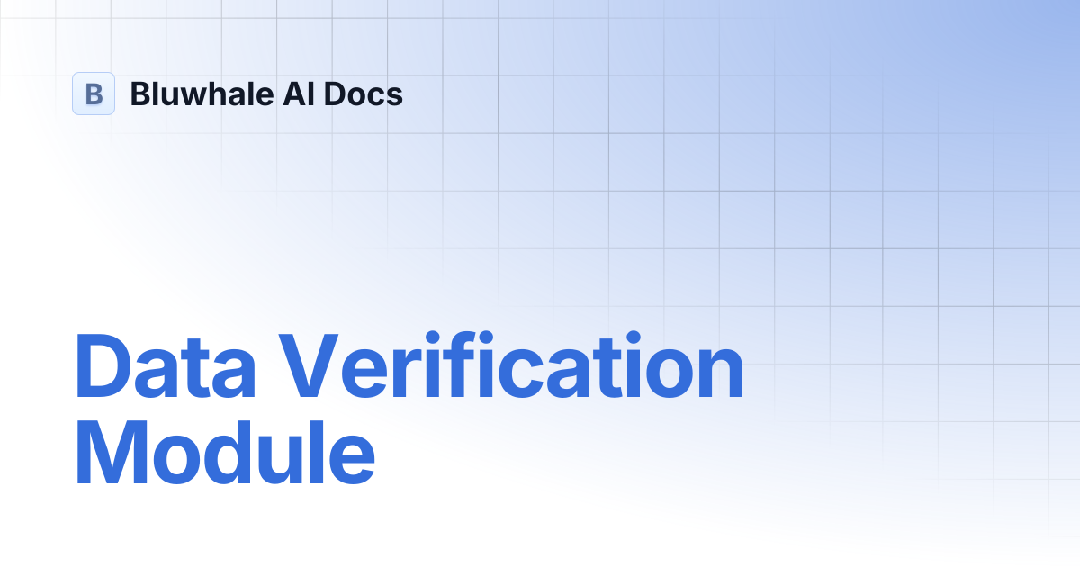 Data Verification Module | Bluwhale AI Docs