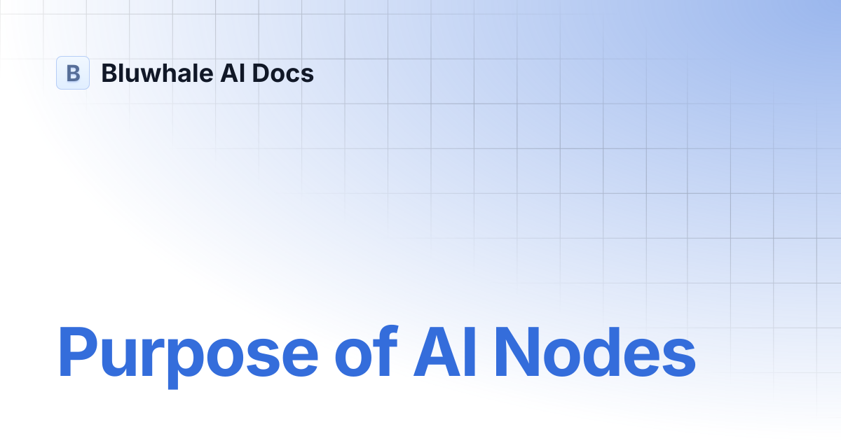 Purpose of AI Nodes | Bluwhale AI Docs